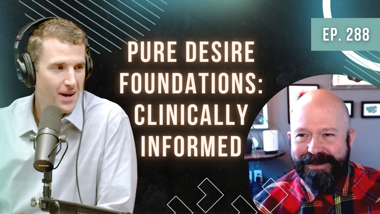 Pure Desire FOUNDATIONS: Clinically Informed (FULL EPISODE) - YouTube