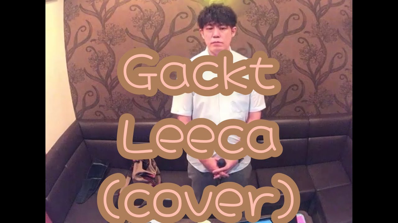 Gackt / Leeca【cover】 - YouTube