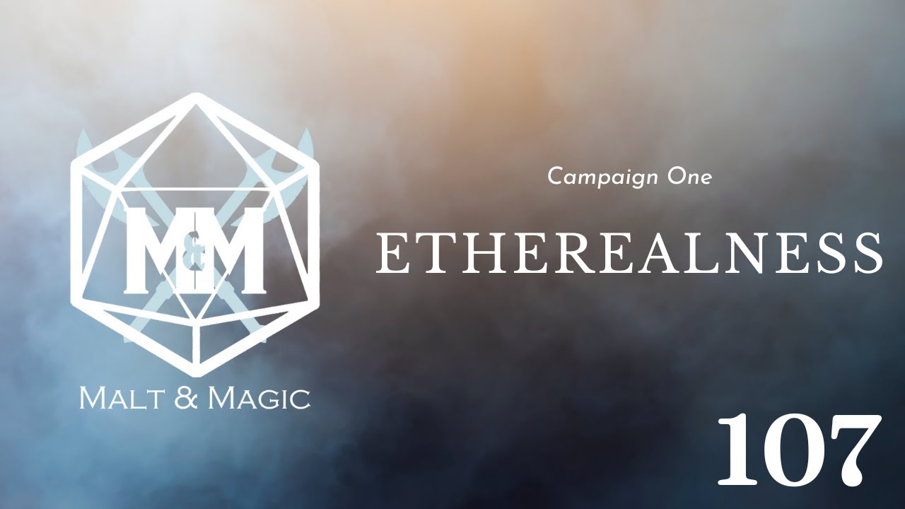 Malt & Magic: Episode 107 - Etherealness - YouTube