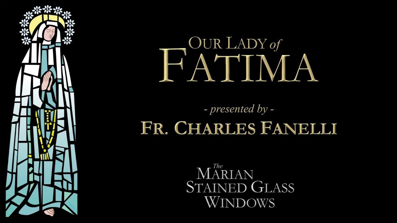 Our Lady of Fatima – Father Charles Fanelli – The Marian Stained Glass ...