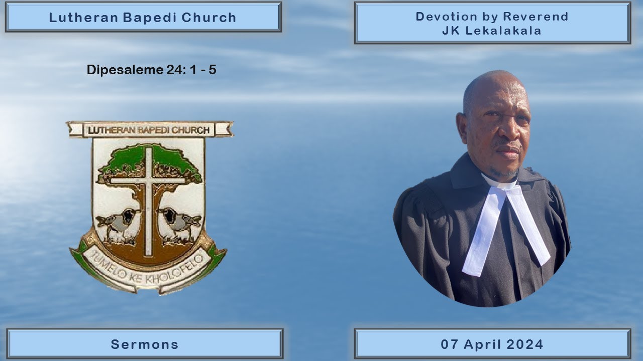 Devotion by Reverend JK Lekalakala 07 April 2024. Sefela 123 Modiro wo ...