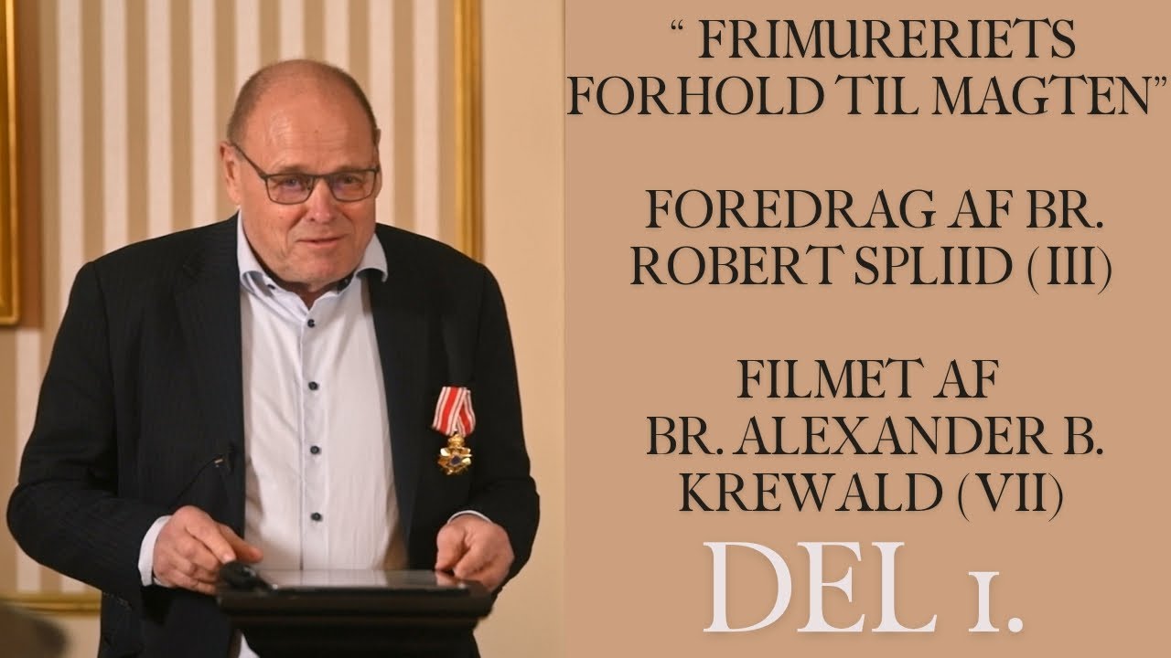 Del 1 - Frimureriets forhold til magten. - Foredrag af Robert Spliid ...