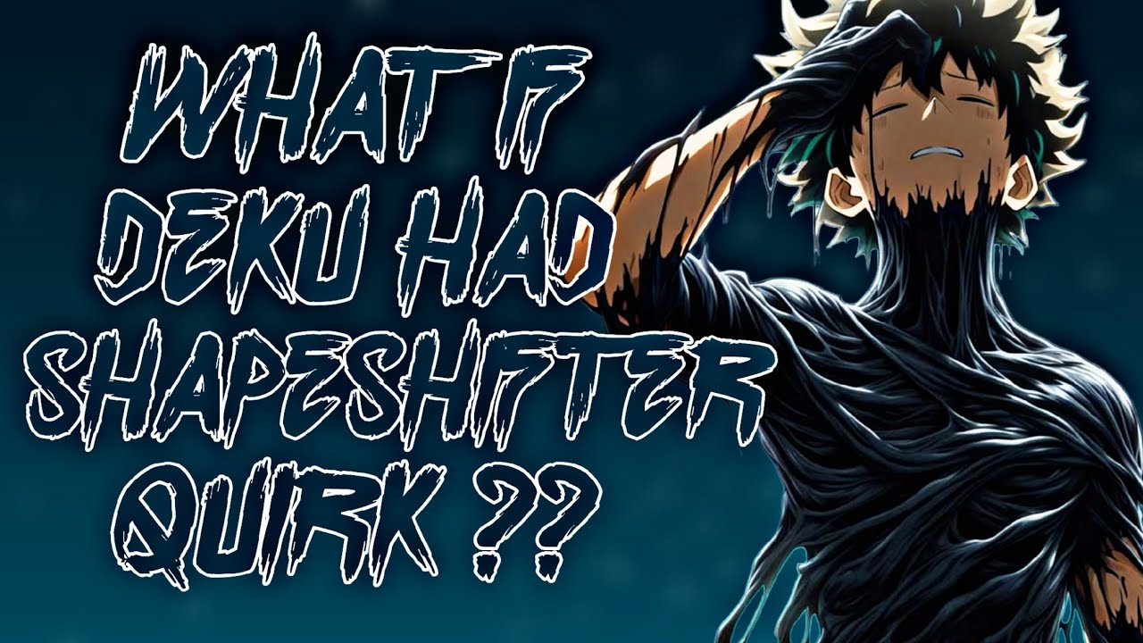 What if Deku had a shapeshifting Quirk? Part - 2 - YouTube