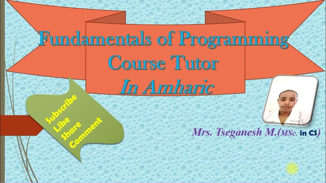 Amharic Tutorial On Fundamental Of Programming Chapter 3 Part I Tutorial Youtube