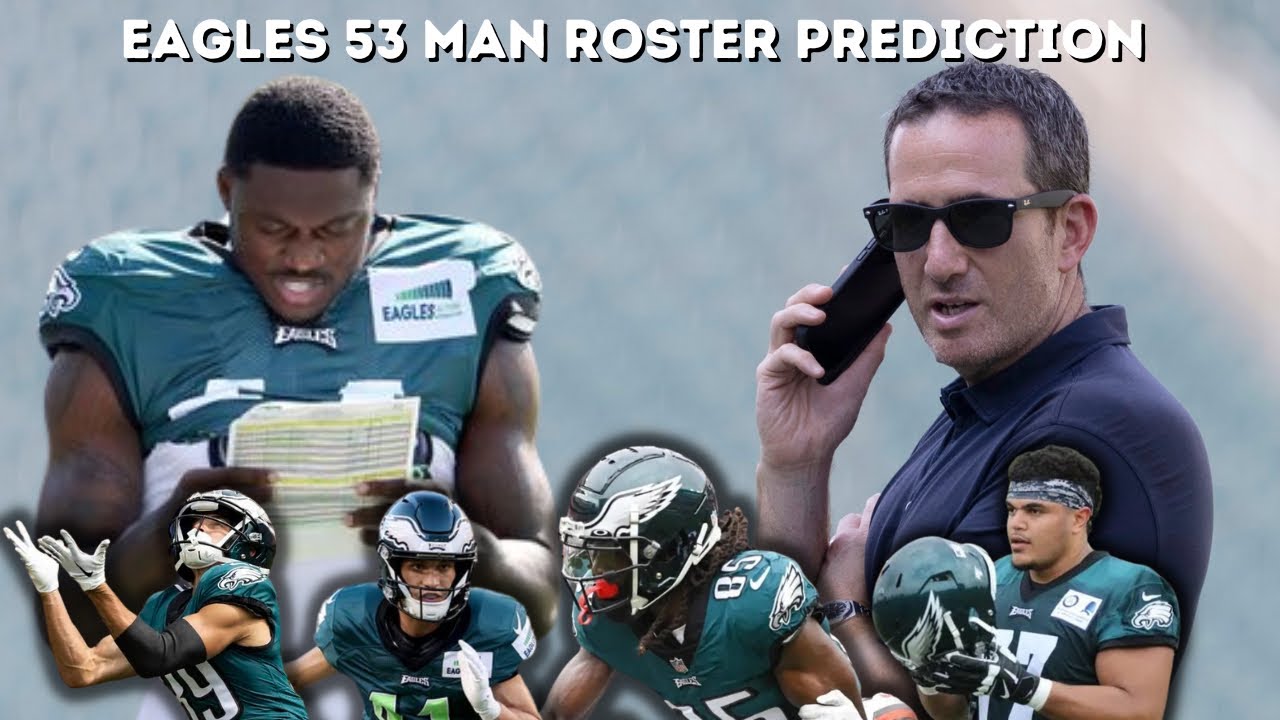Philadelphia Eagles Final 53 Man Roster Prediction 🔮 | Who Made the Cut ...