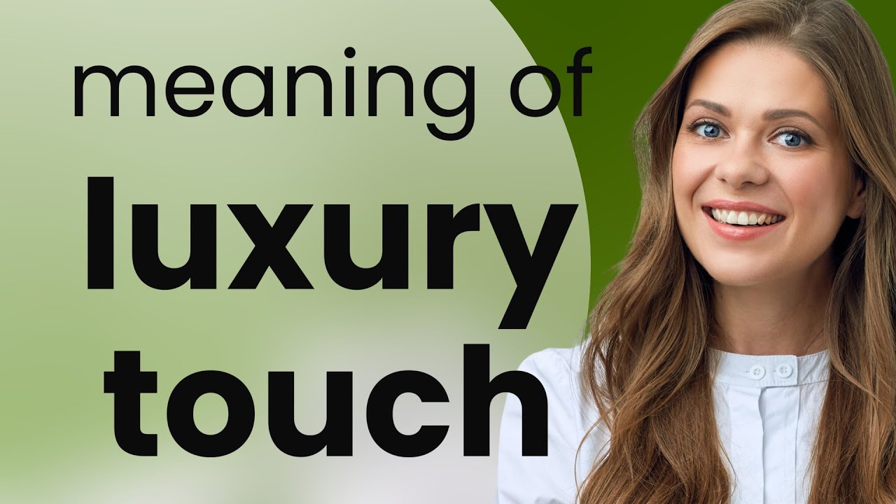 Understanding "Luxury Touch": Enhancing Your English Vocabulary - YouTube