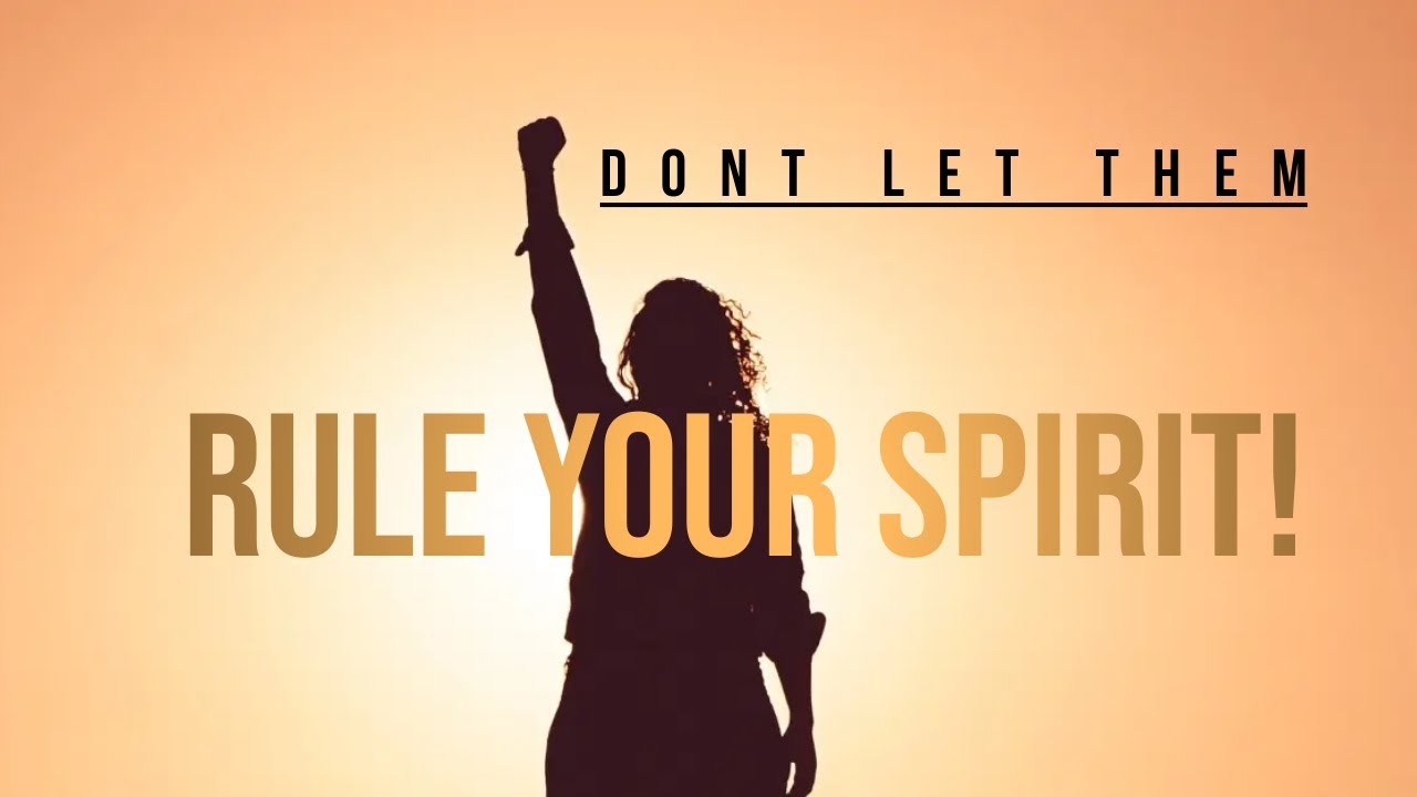 Dont Let Them Rule Your Spirit - YouTube