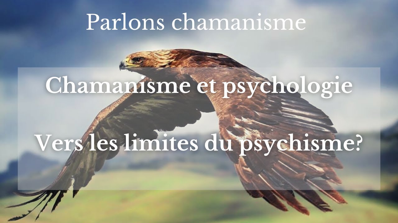 Psychologie et chamanisme - les limites du psychisme - YouTube