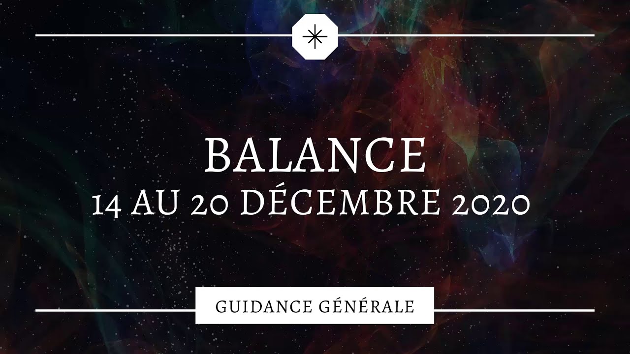 Balance - Guidance générale (14 au 20 Décembre 2020) - YouTube