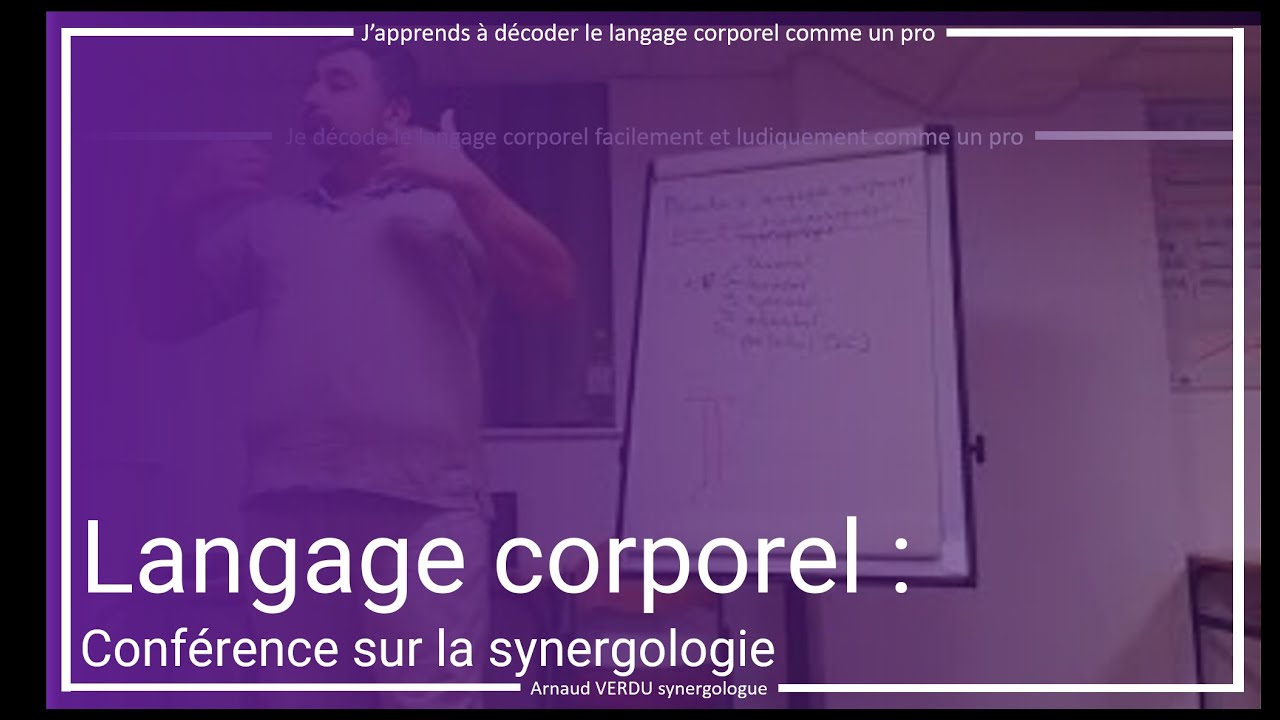 Synergologie (langage corporel) : conférence sur les bases à retenir ...