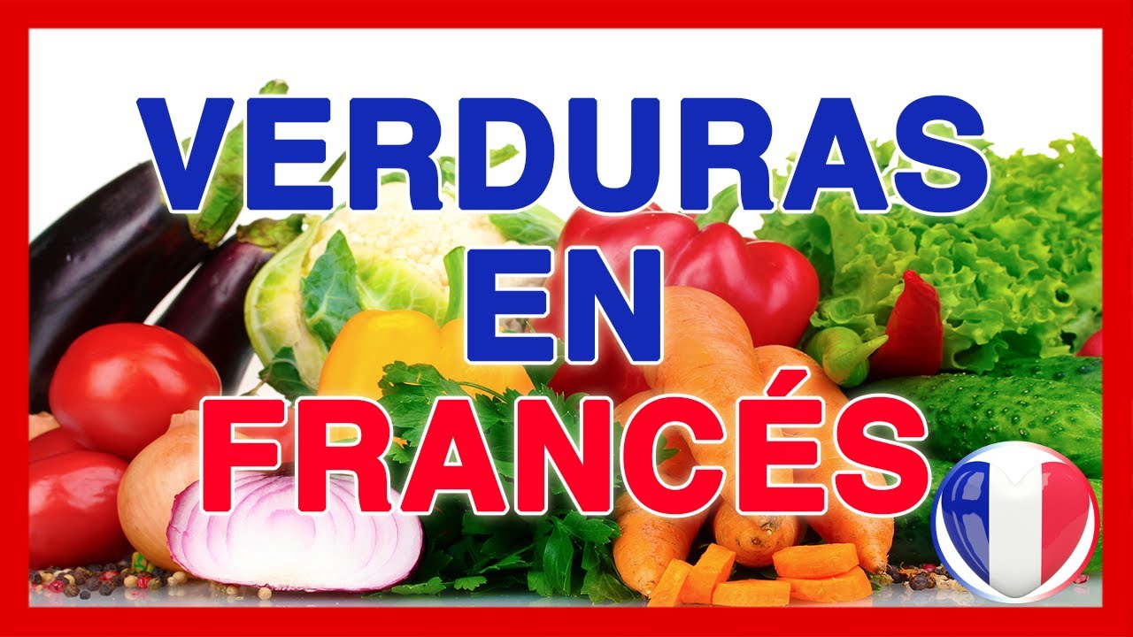 Las VERDURAS en FRANCES 🍅 Pronunciación y Vocabulario de las verduras ...