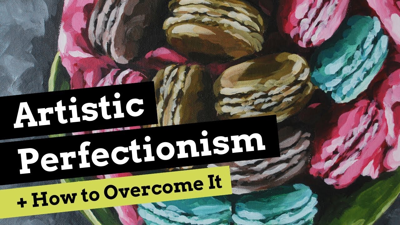 Artistic Perfectionism and How to Overcome it - YouTube