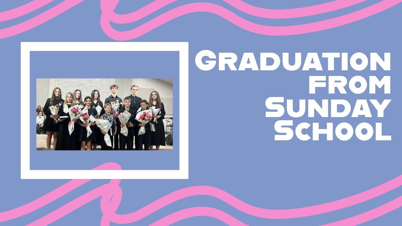 May, 18 2025 | Sunday School Graduation - YouTube