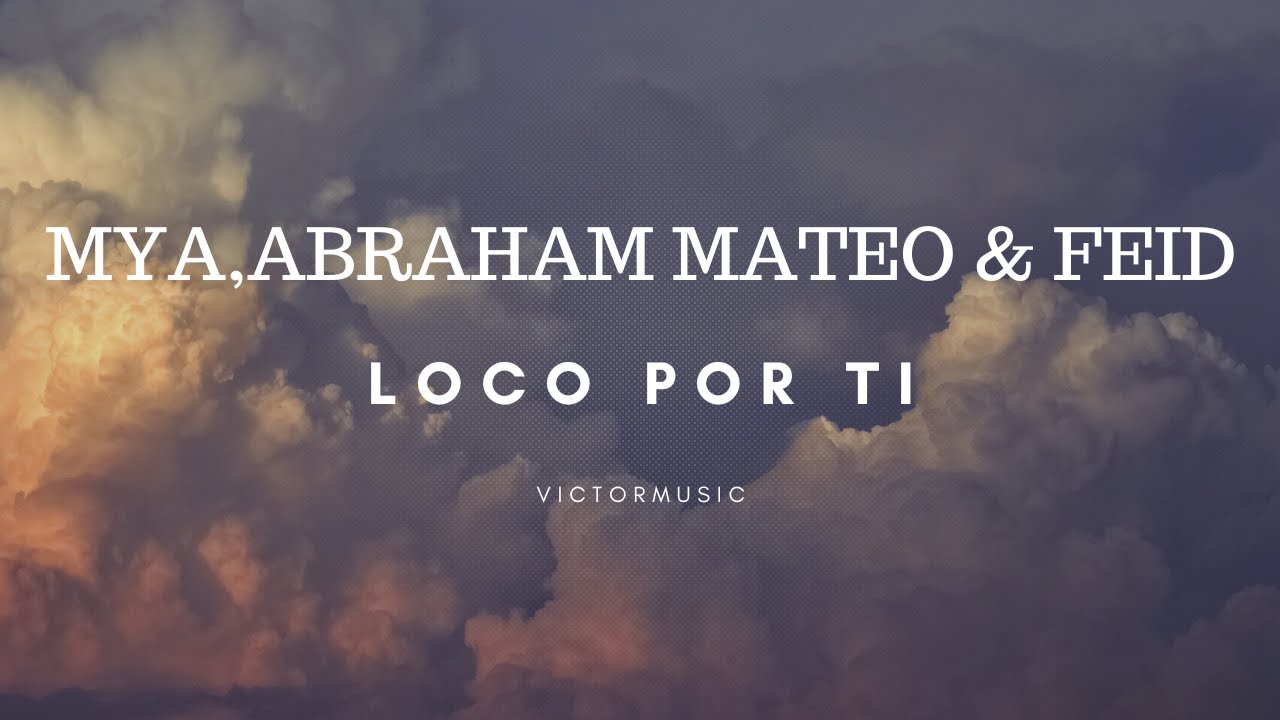 MYA - ABRAHAM MATEO & FEID - LOCO POR TI (LETRA) - YouTube