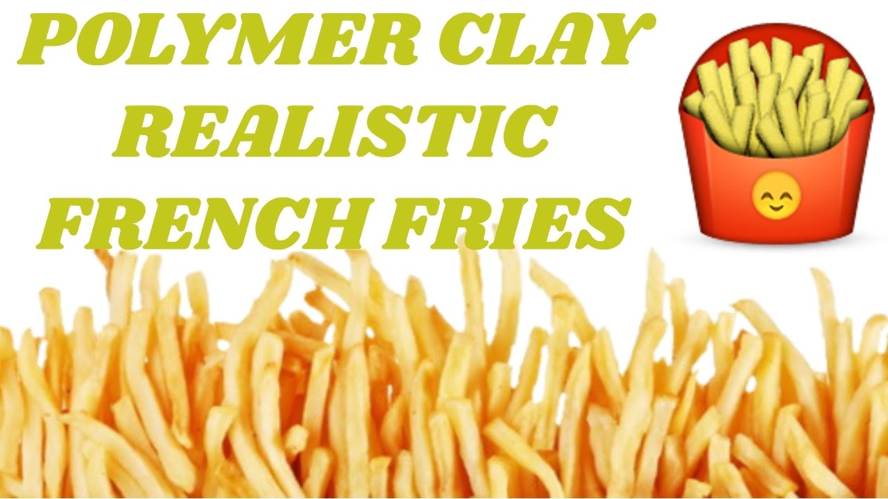 Polymer Clay Realistic French Fries - YouTube