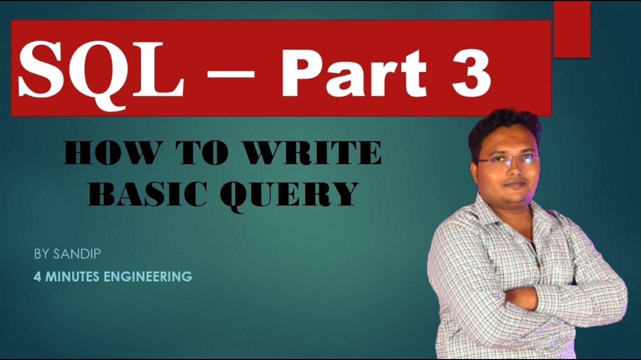 Sql Part 3 How To Write Basic Queries Structured Query Language Youtube