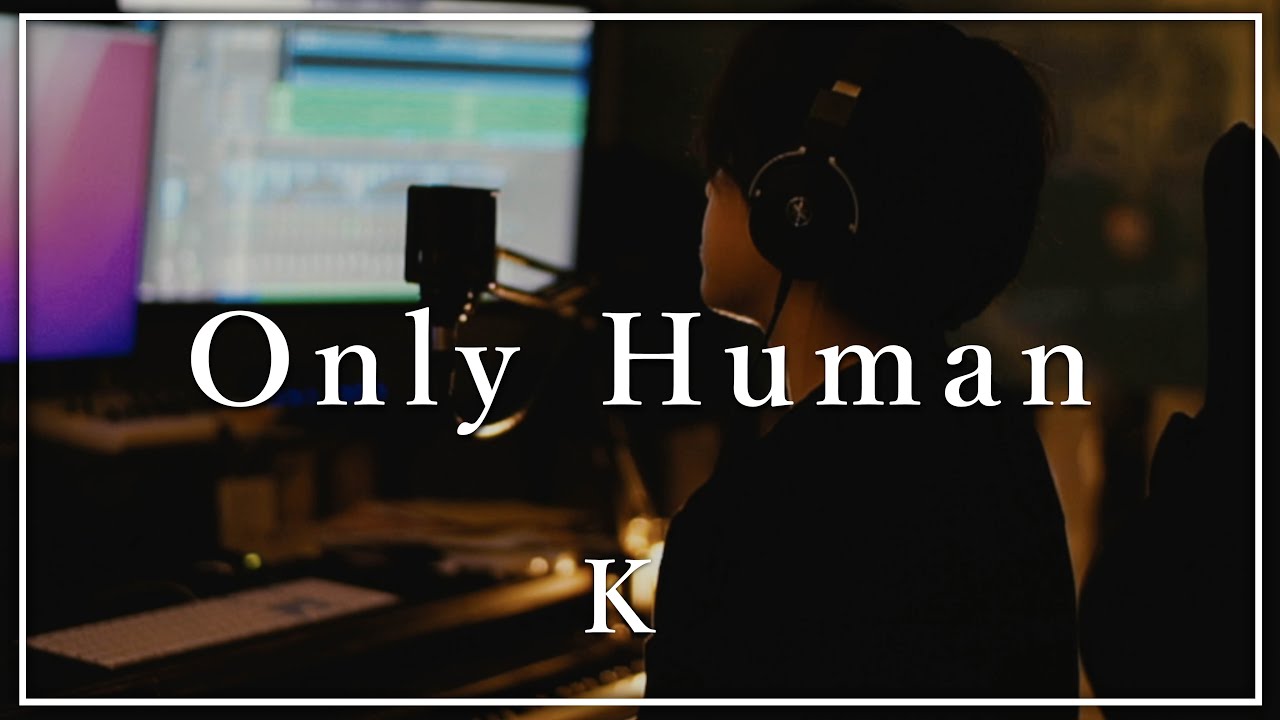 K / Only Human（cover）by 大野瞬 - YouTube