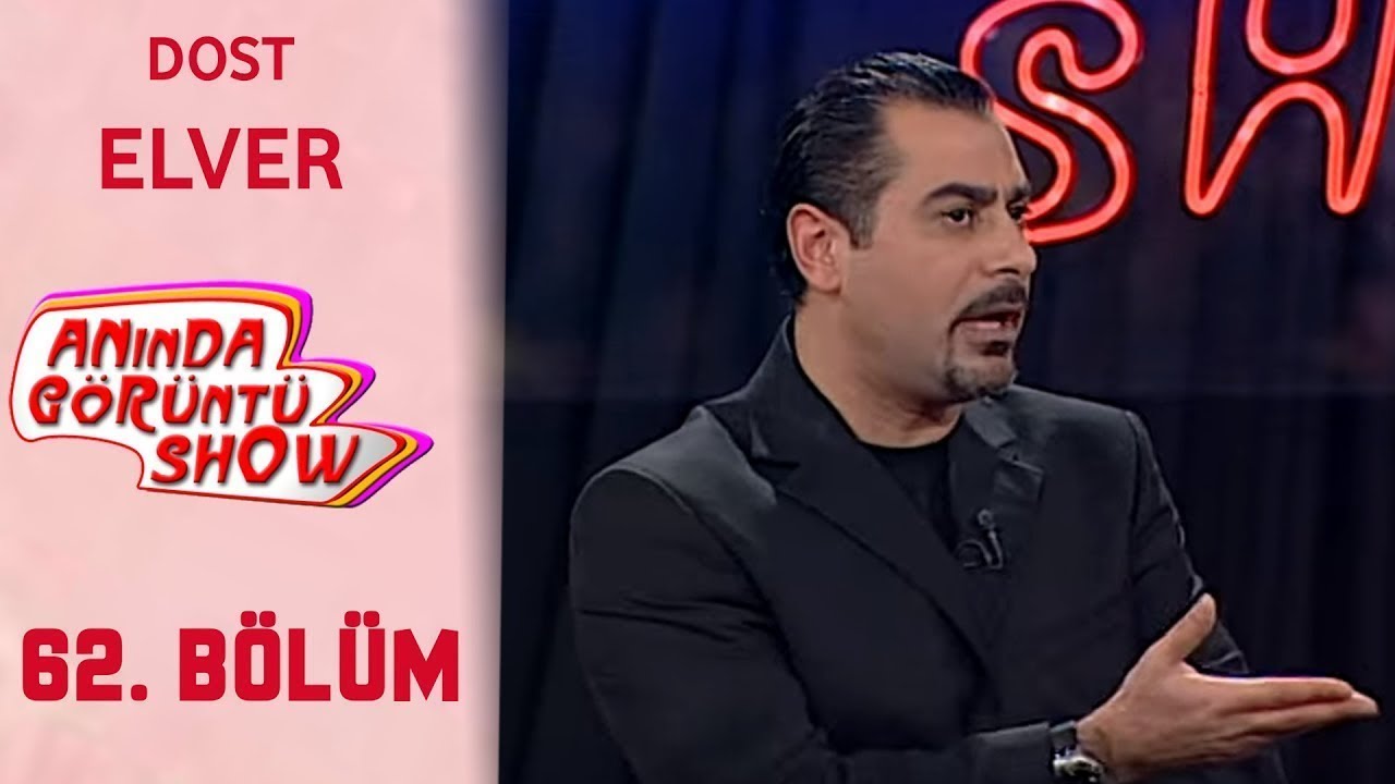 Anında Görüntü Show 62. Bölüm Tek Parça - DOST ELVER - YouTube