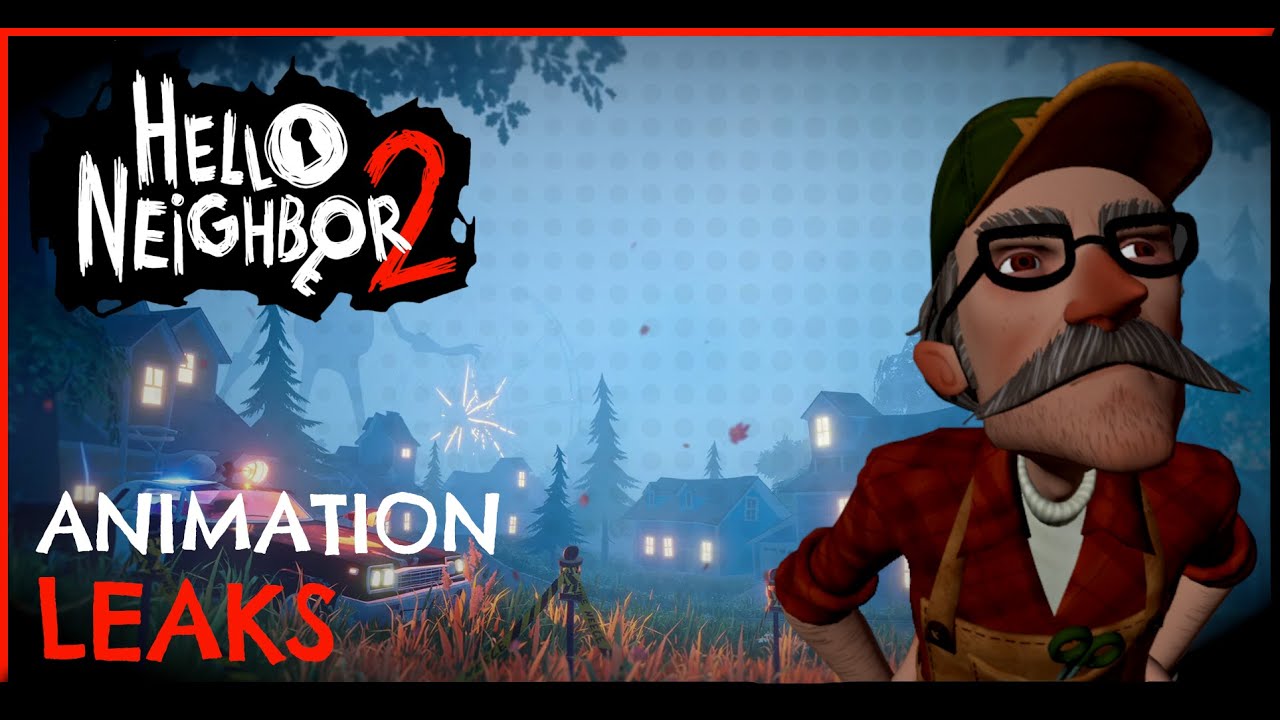 HELLO NEIGHBOR 2 FULL GAME || ALL LEAKED ANIMS - YouTube