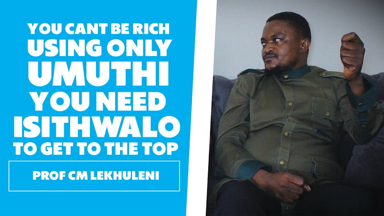 Umuthi Alone Can't Make You Rich - Isithwalo Can! - Prof CM Lekhuleni ...