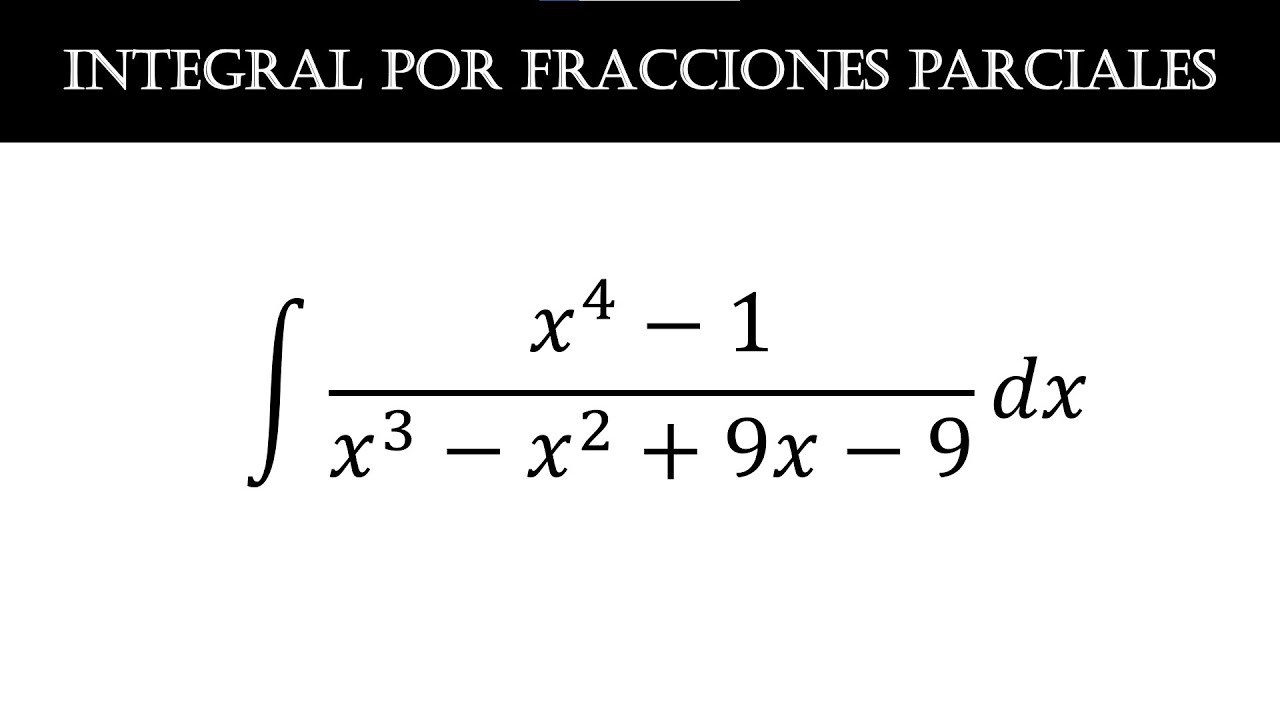 Integral por fracciones parciales. Ejercicio 04, Directo del 2 de ...