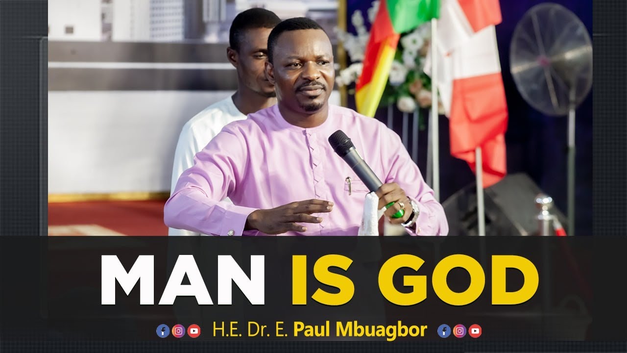 MAN IS GOD with H.E Dr E. Paul Mbuagbor - YouTube