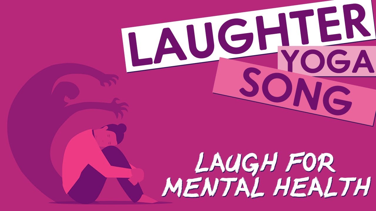 NEW SONG: Laugh for Mental Health / Laughter Yoga Together - YouTube