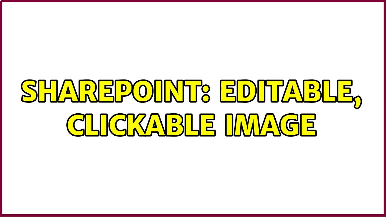 Sharepoint: Editable, clickable image (4 Solutions!!) - YouTube