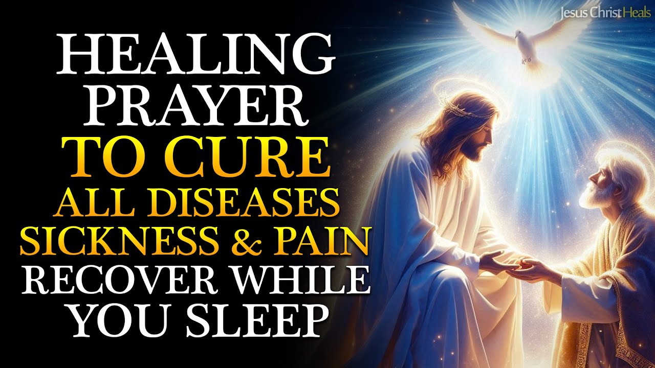 1 Hours Healing Prayer: Asking God to CURE All Diseases, Sickness ...