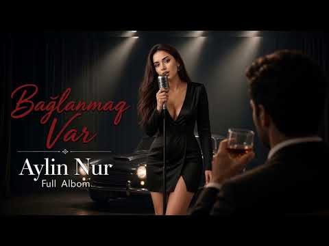 Aylin Nur Baglanmaq Var 2026 Yeni Full Albom