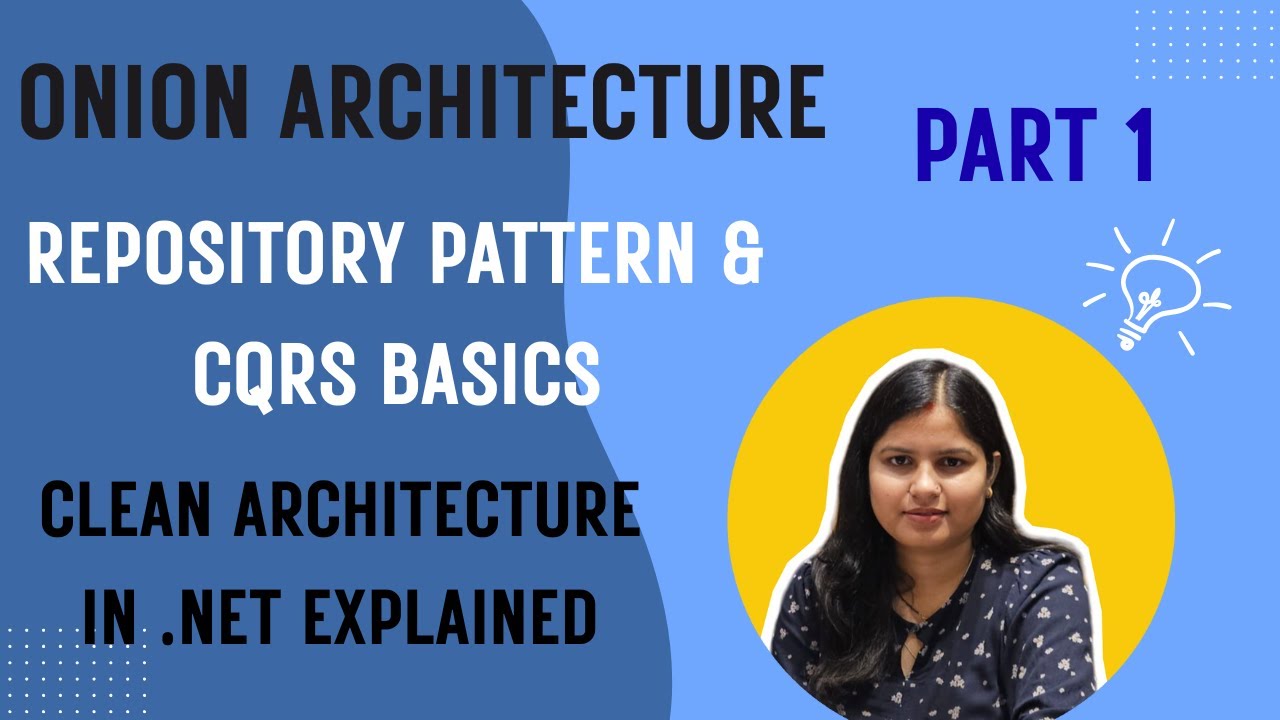 Onion Architecture Part 1 | Repository Pattern & CQRS Basics | Clean ...