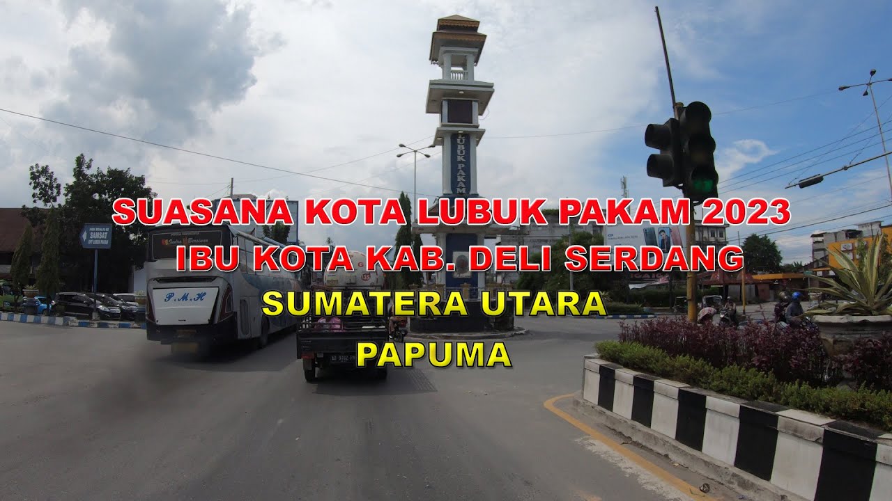 Lubuk Pakam 2023 Ibu Kota Kabupaten Deli Serdang - YouTube