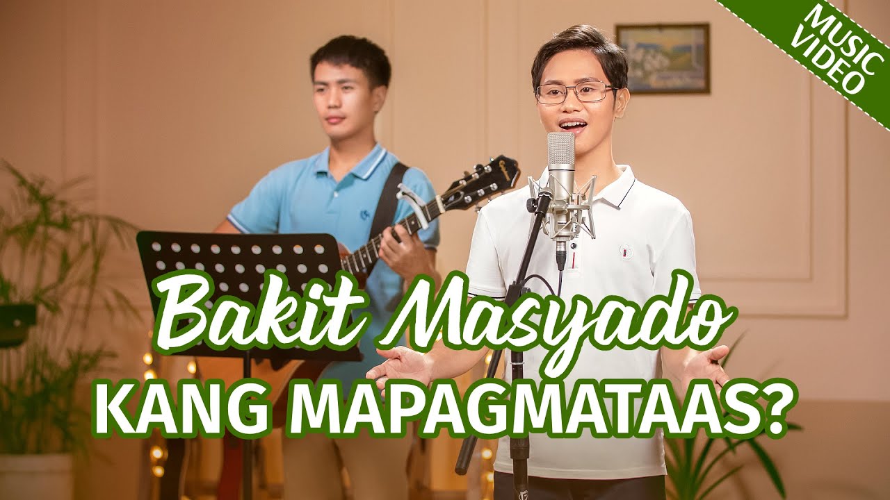 Tagalog Christian Music Video | "Bakit Masyado Kang Mapagmataas?" - YouTube