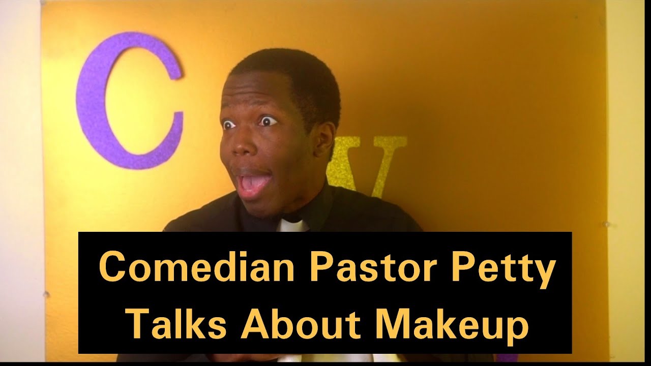 Comedian Pastor Petty Talks About Makeup - YouTube