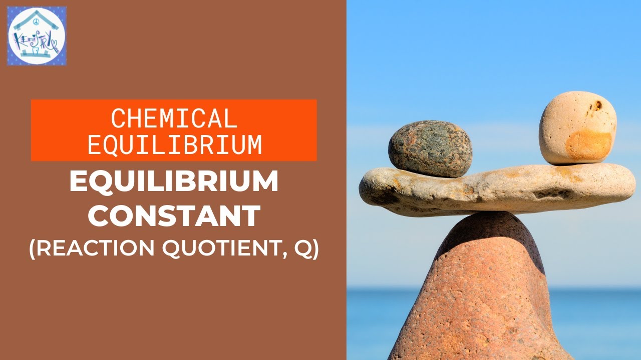 Equilibrium Constant (Reaction Quotient, Q) | Topic 6 SK015 - YouTube