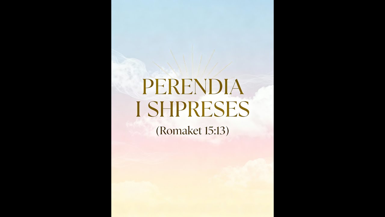 PERENDIA I SHPRESES (Romaket 15:13) - YouTube