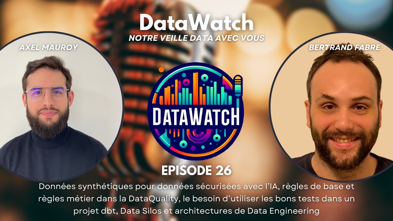DataWatch - Episode 26 - données synthé avec l’IA, DataQuality, dbt, Data Silos et Data ...