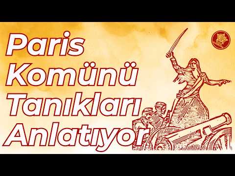 Paris Komünü'nü Yaşayanlar Anlatıyor: Devrimin İçinden Sesler !