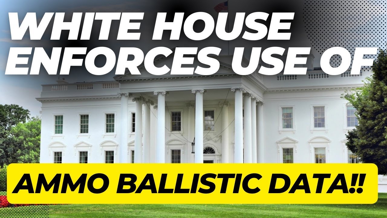 White House Enforces Use Of Ammo Ballistics! - YouTube