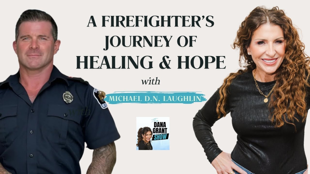 A Firefighter’s Journey of Healing & Hope with Michael D.N. Laughlin # ...