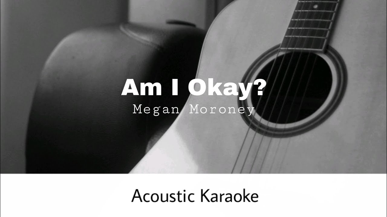 Megan Moroney - Am I Okay? (Acoustic Karaoke) - YouTube