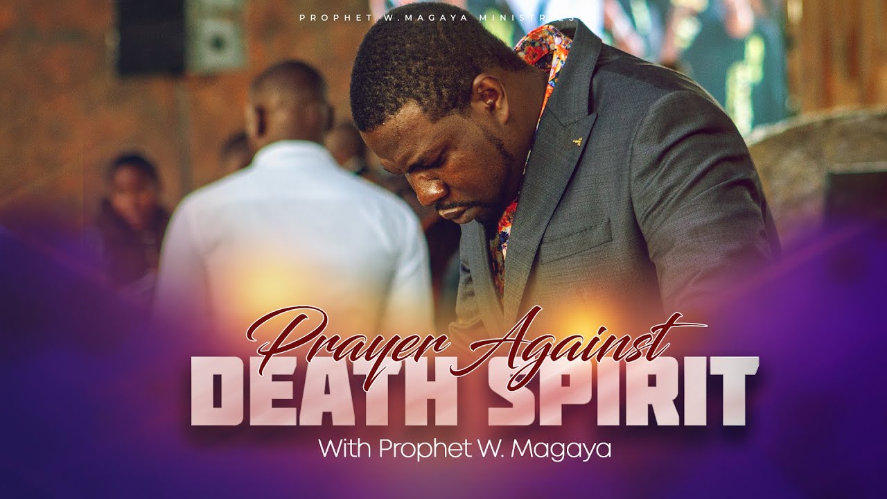 PRAYER & FASTING - Let's Pray Against Death Spirit With Prophet W ...