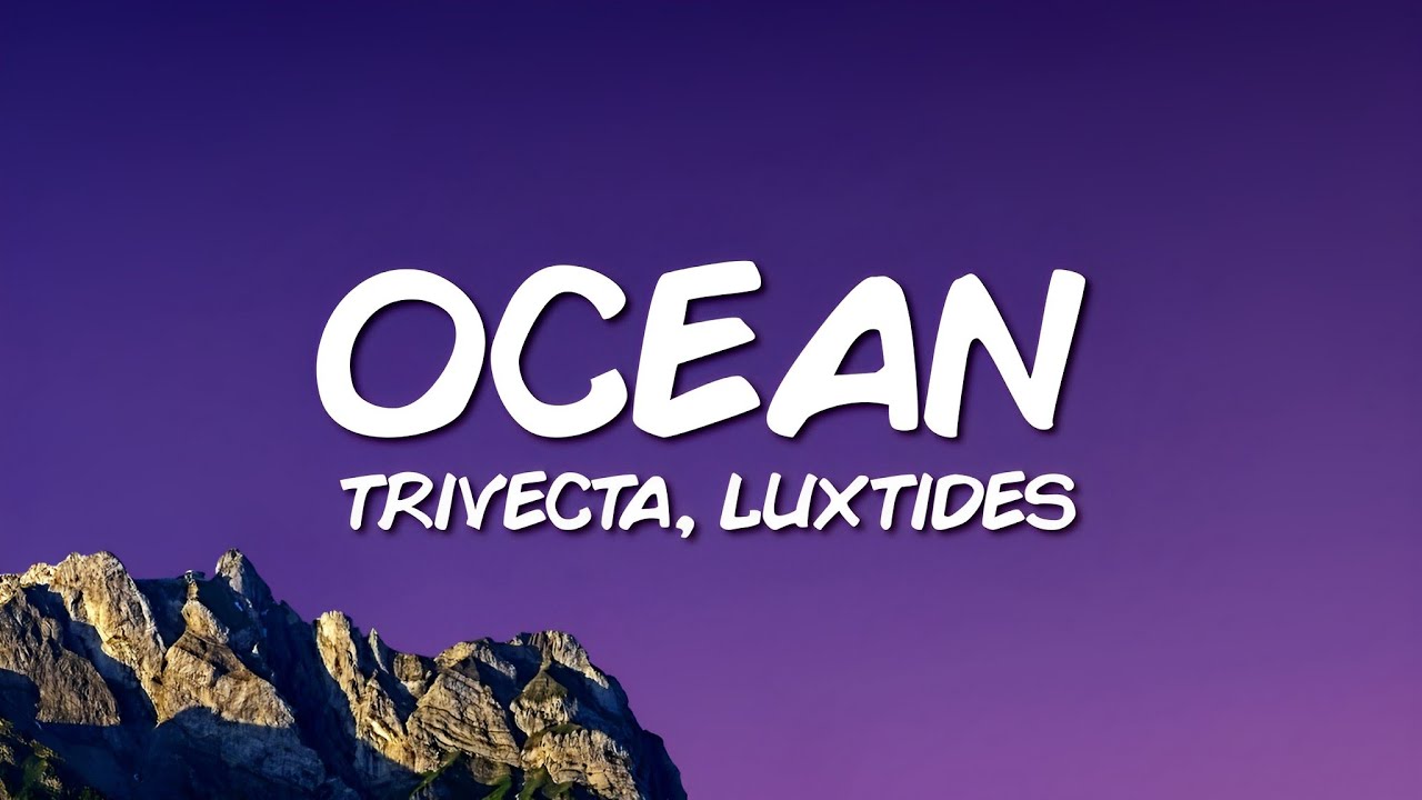Trivecta - Ocean (Lyrics) feat. Luxtides - YouTube