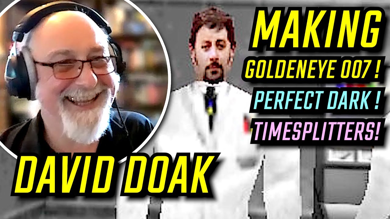 DR. DOAK SPEAKS! Making GOLDENEYE, PERFECT DARK, TIMESPLITTERS and More ...