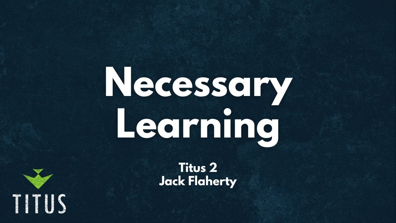 Titus | Necessary Learning | Jack Flaherty - YouTube