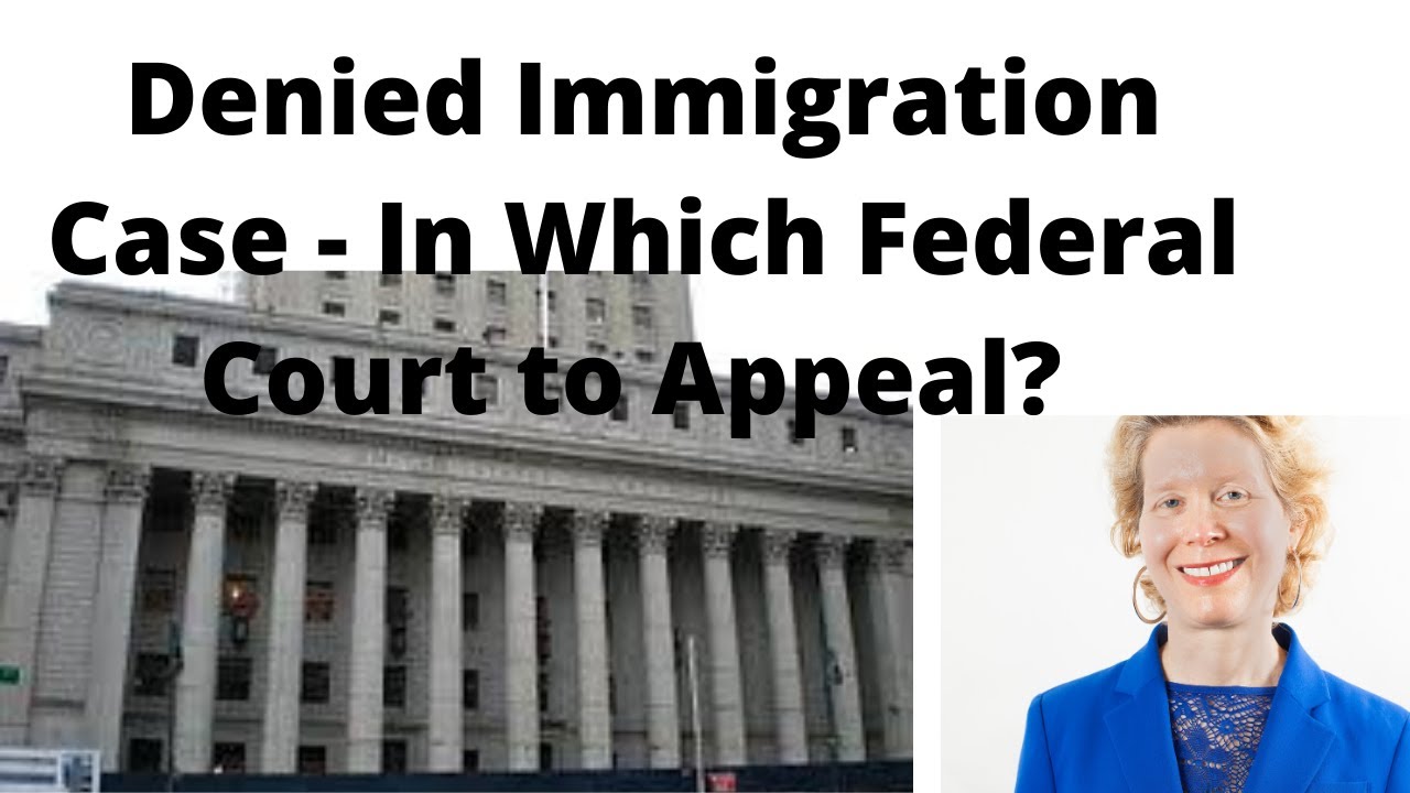 Denied Immigration Case -To Which Federal Court to Appeal? - YouTube