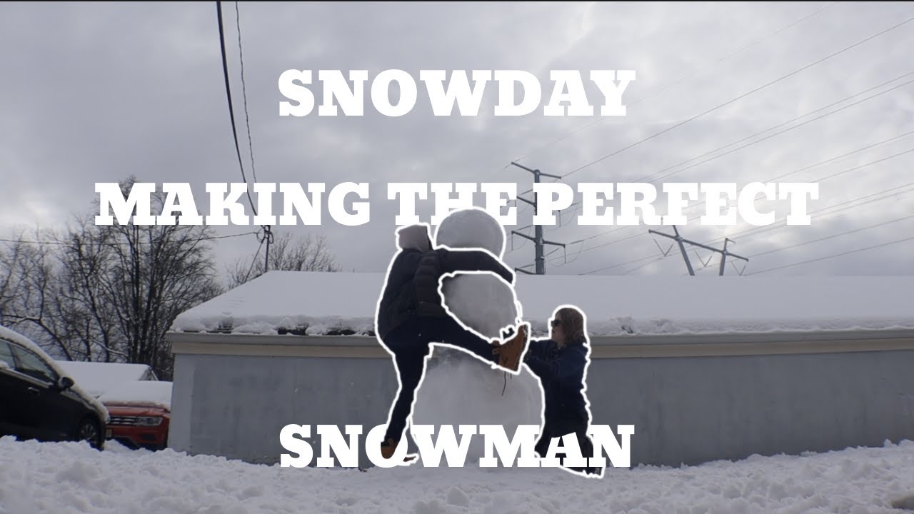 snowday: making the perfect snowman - YouTube