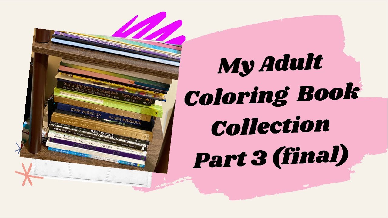 All My Adult Coloring Books (Final part 3) - YouTube