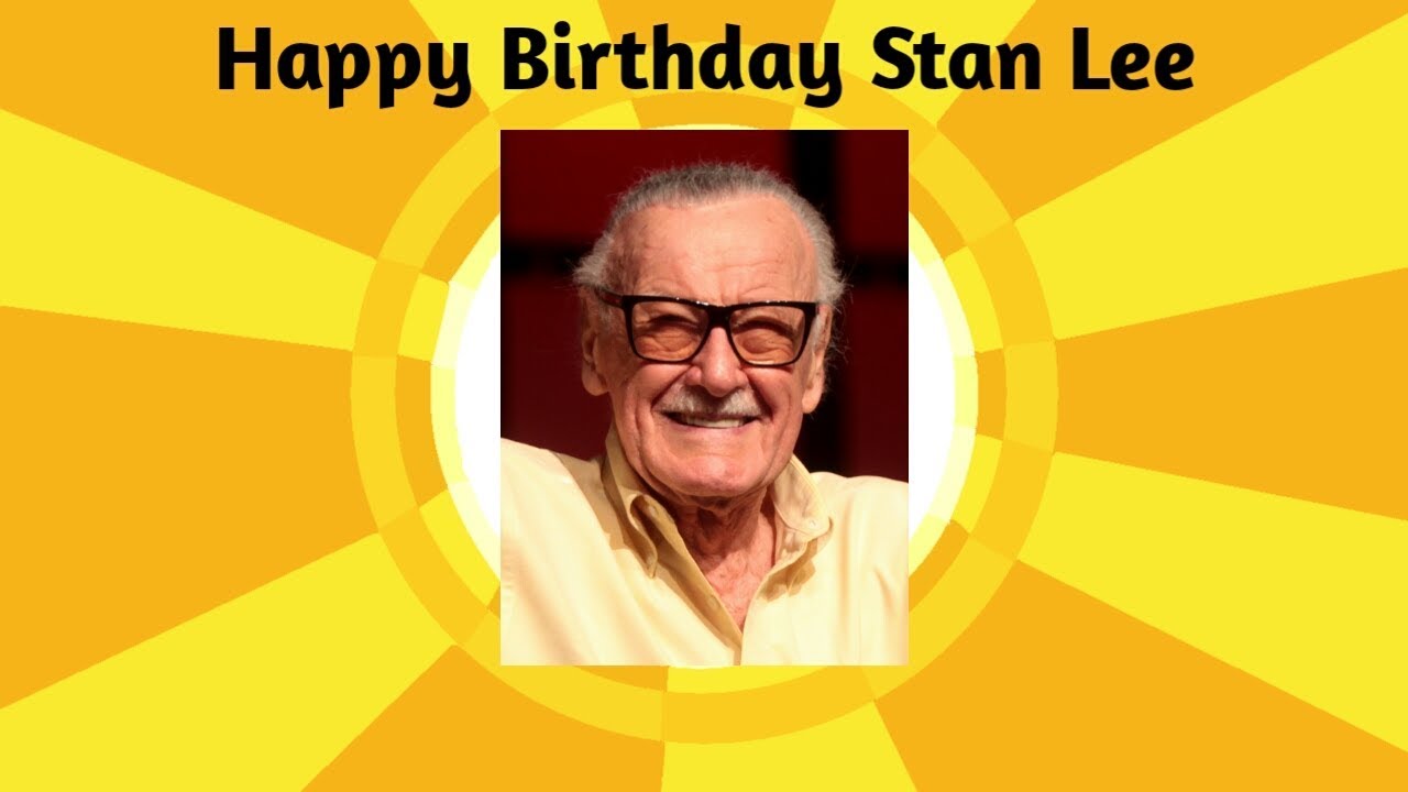 Happy Birthday Stan Lee - YouTube