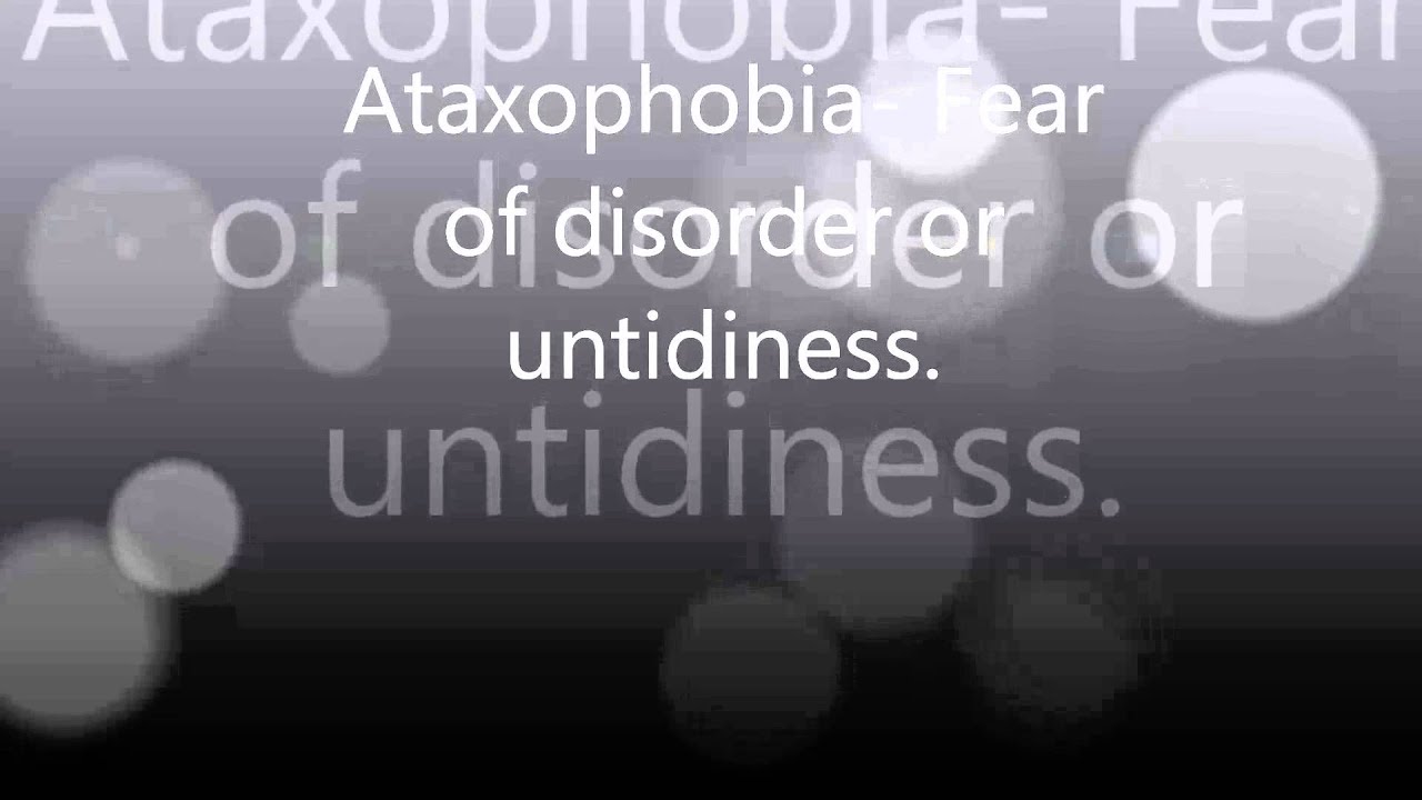 Ataxophobia Fear of disorder or untidiness - YouTube